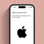 iPhone nuovo? Ecco come configurarlo in pochi passaggi